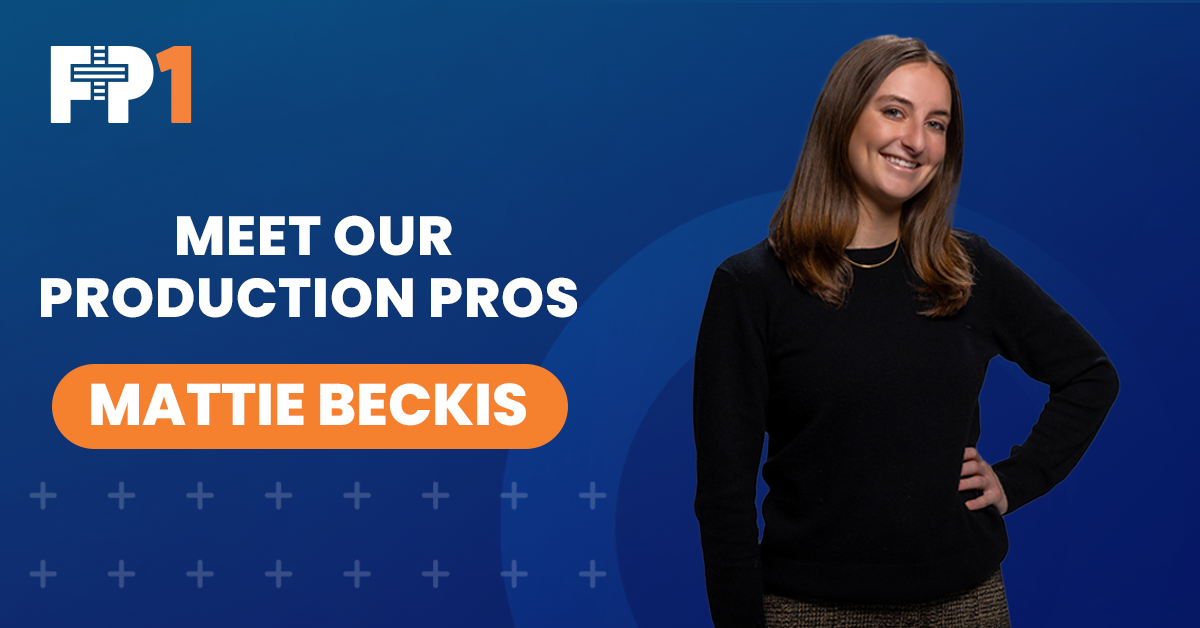 Meet Our Production Pros: Mattie Beckis - FP1 Strategies