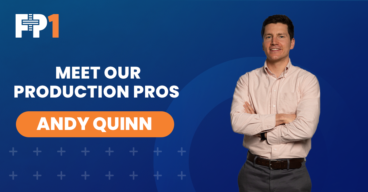 Meet Our Production Pros: Andy Quinn - FP1 Strategies