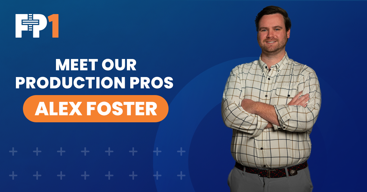 Meet Our Production Pros: Alex Foster - FP1 Strategies