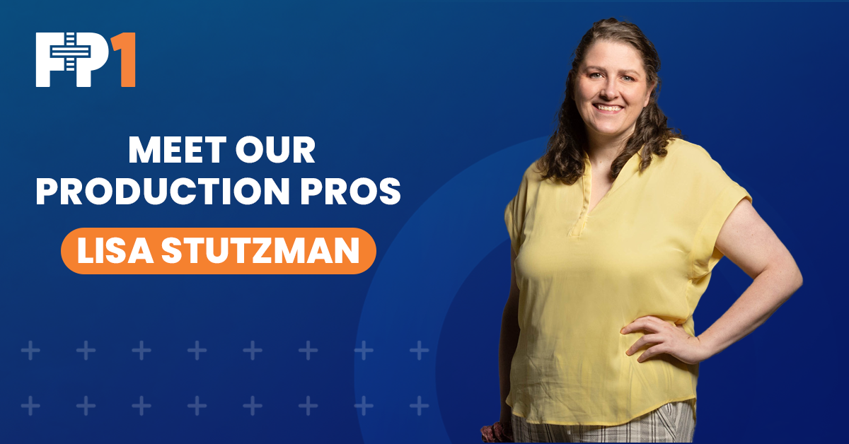 Meet Our Production Pros: Lisa Stutzman - FP1 Strategies